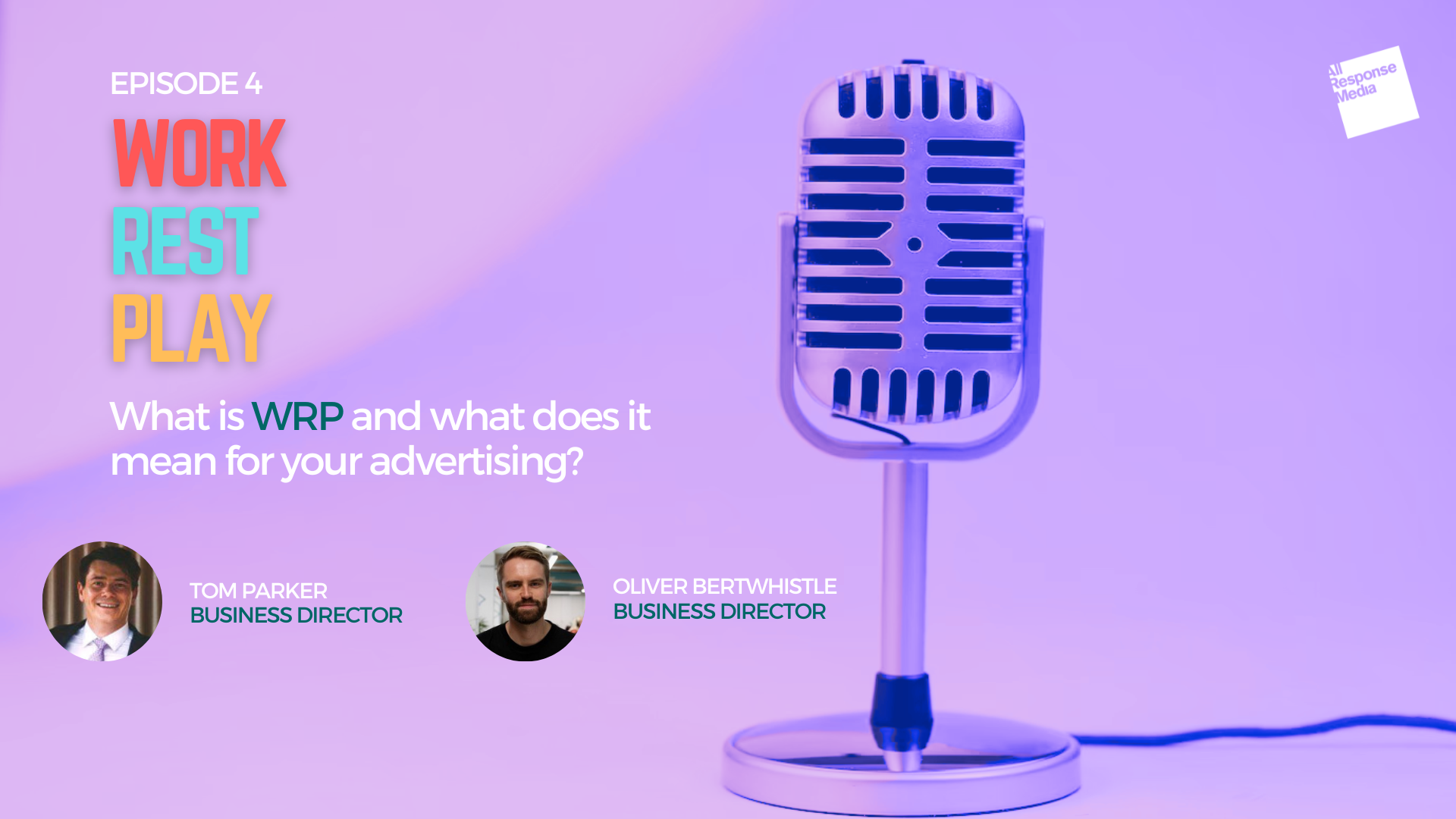 [Podcast] Episode 4: What is WRP and what does it mean for your advertising? | All Response Media